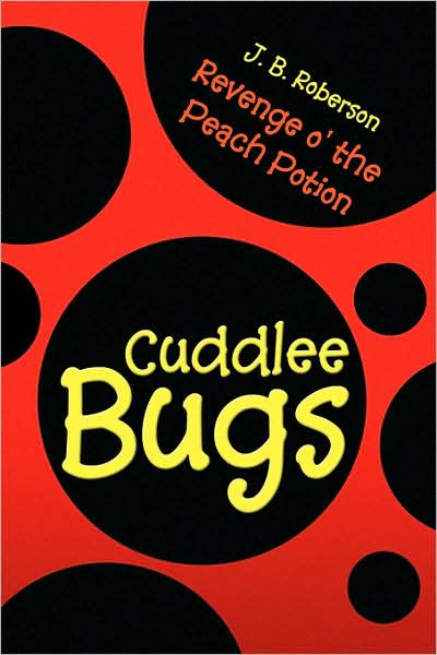Cuddlee Bugs: Revenge o' the Peach Potion by J. B. Roberson | eBook ...