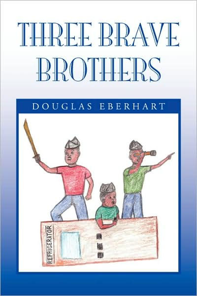 Three Brave Brothers by Douglas Eberhart, Paperback | Barnes & Noble®