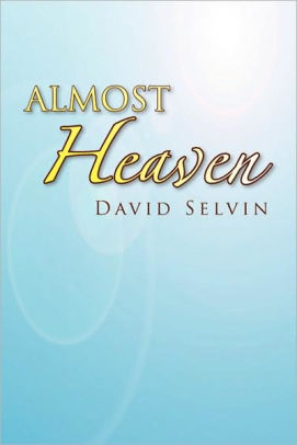 Almost Heaven by David Selvin, Paperback | Barnes & Noble®
