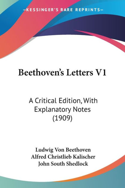 Beethoven's Letters V1: A Critical Edition, With Explanatory Notes ...