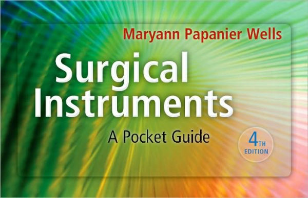 Surgical Instruments: A Pocket Guide by Maryann Papanier Wells PhD, RN ...