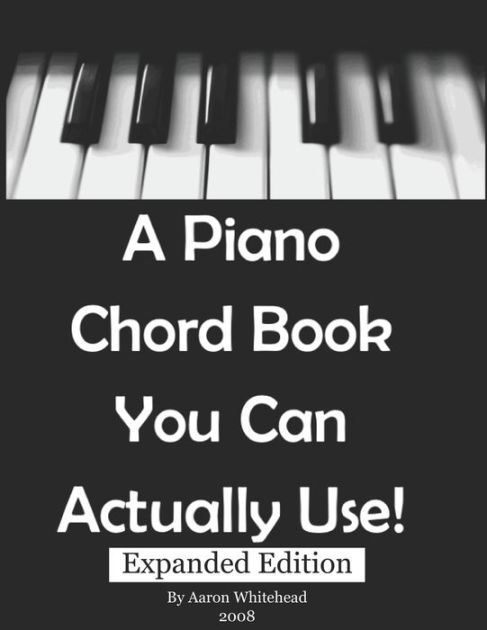 A Piano Chord Book You Can Actually Use! by Aaron Whitehead, Paperback ...