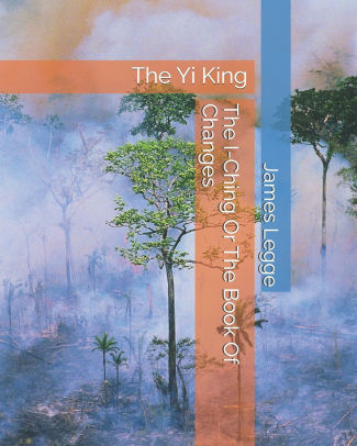 The I-Ching Or The Book Of Changes: The Yi King by James Legge ...