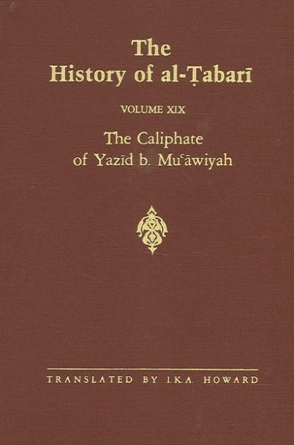 The History of al-?abari Vol. 19: The Caliphate of Yazid b. Mu?awiyah A ...