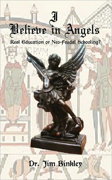 I Believe in Angels: Real Education or Neo-Feudal Schooling? by Jim ...