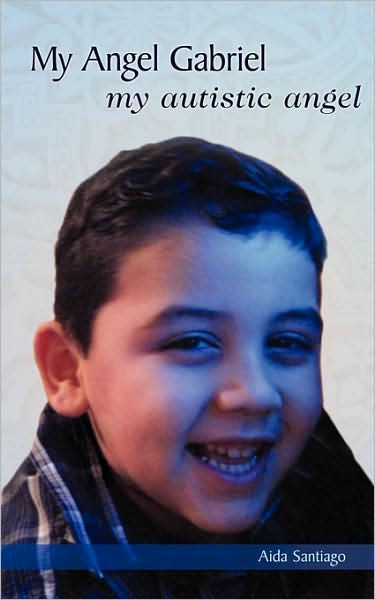 My Angel Gabriel: My Autistic Angel by Aida Santiago, Paperback ...