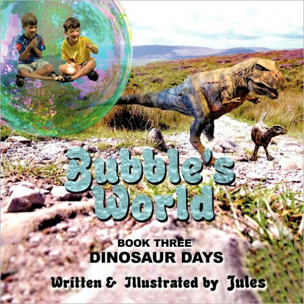 Bubble's World: Dinosaur Days Book Three by Jules, Paperback | Barnes ...
