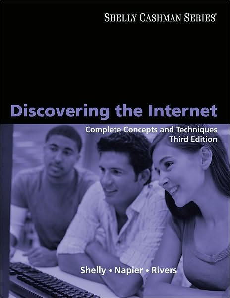 Discovering the Internet: Complete Concepts and Techniques / Edition 3 ...
