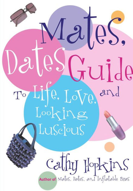 Mates, Dates Guide to Life, Love, and Looking Luscious (Mates, Dates ...