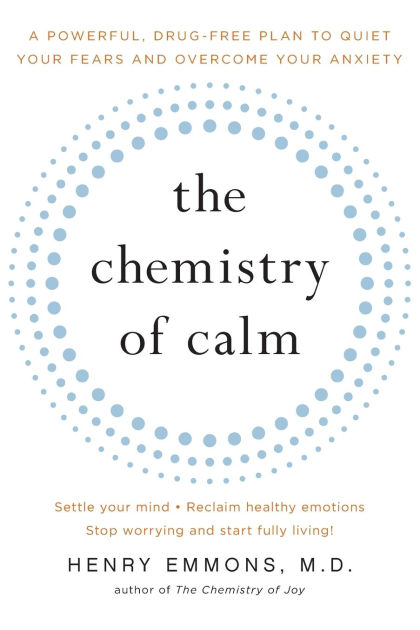 The Chemistry of Calm: A Powerful, Drug-Free Plan to Quiet Your Fears ...