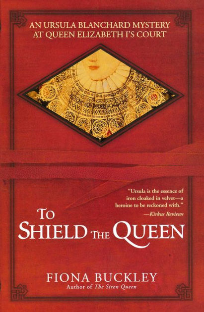 To Shield the Queen (Ursula Blanchard Series #1) by Fiona Buckley ...