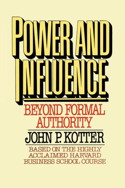 Power and Influence by John P. Kotter, Paperback | Barnes & Noble®