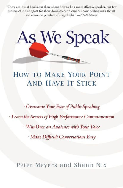 As We Speak: How to Make Your Point and Have It Stick by Peter Meyers ...