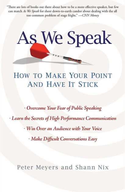As We Speak: How to Make Your Point and Have It Stick by Peter Meyers ...