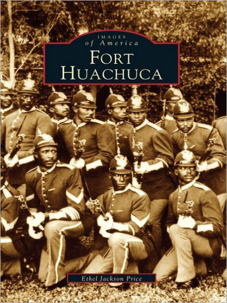 Fort Huachuca by Ethel Jackson Price | eBook | Barnes & Noble®