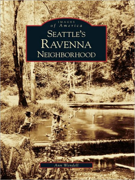 Seattle's Ravenna Neighborhood by Ann Wendell | eBook | Barnes & Noble®