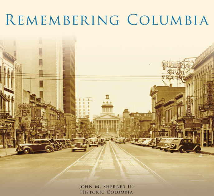 Remembering Columbia by John M. Sherrer III, Historic Columbia | eBook ...