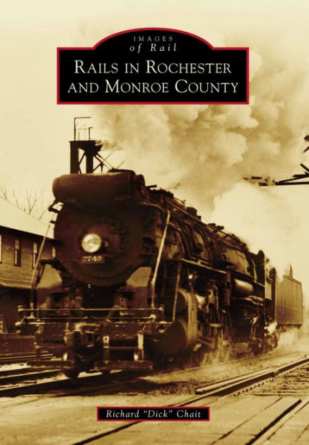 Rails in Rochester and Monroe County by Richard "Dick" Chait | eBook ...