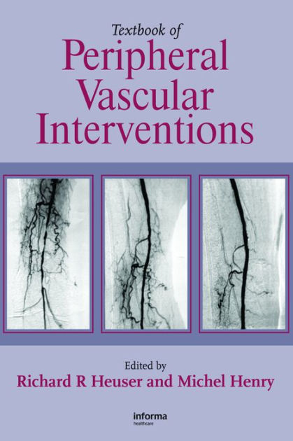 Textbook of Peripheral Vascular Interventions by Richard R. Heuser ...