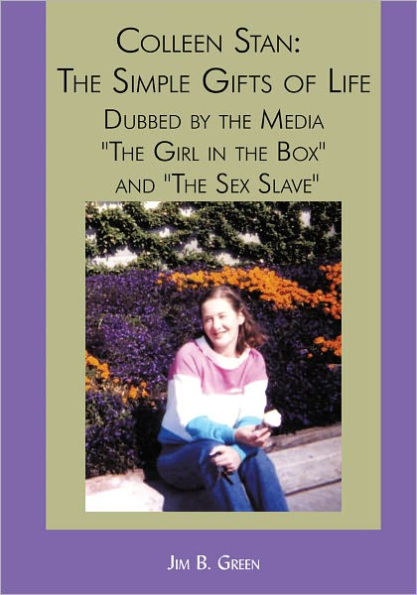 Colleen Stan: The Simple Gifts of Life: Dubbed by the Media "The Girl ...