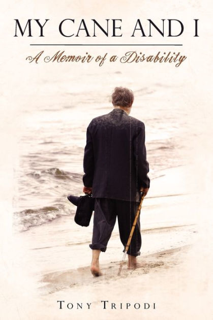 My Cane and I: A Memoir of a Disability by Tony Tripodi, Paperback ...