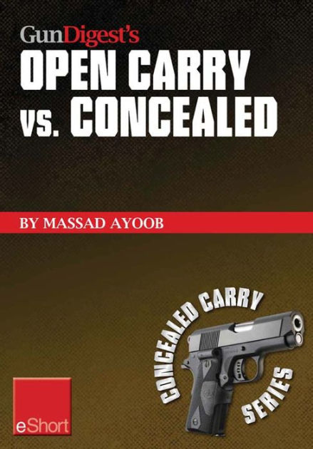 Gun Digest's Open Carry vs. Concealed eShort: Open carry is a ...
