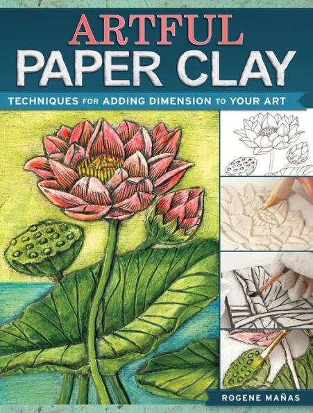 Artful Paper Clay: Techniques for Adding Dimension to Your Art by ...