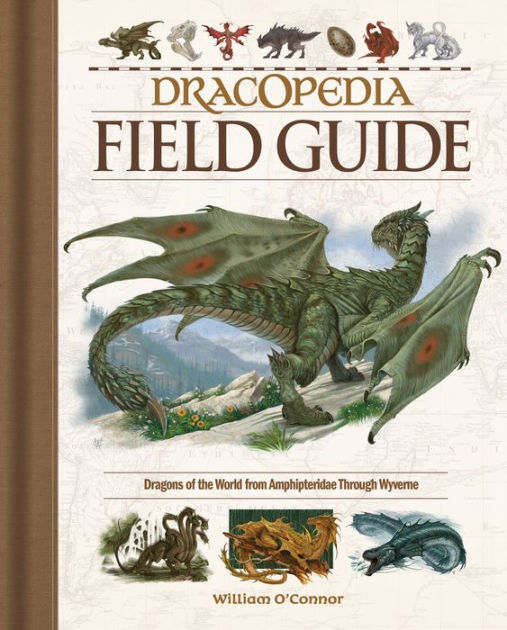 Dracopedia Field Guide: Dragons of the World from Amphipteridae through ...