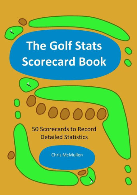 The Golf Stats Scorecard Book: 50 Scorecards To Record Detailed ...