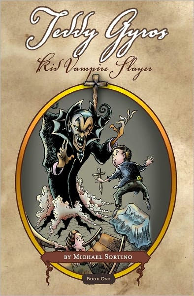 Teddy Gyros: Kid Vampire Slayer: Book One: It Begins by Michael Sortino ...