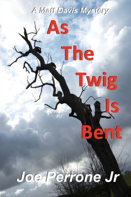 As The Twig Is Bent by Joe Perrone Jr., Paperback | Barnes & Noble®
