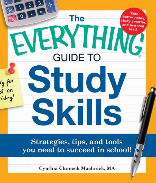 The Everything Guide to Study Skills: Strategies, tips, and tools you ...
