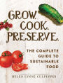 Grow. Cook. Preserve.: The Complete Guide to Sustainable Food by Helen ...