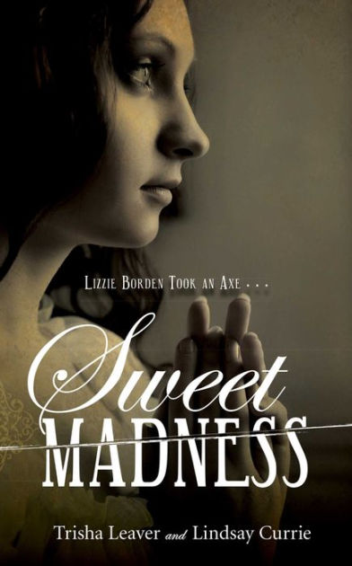 Sweet Madness by Trisha Leaver, Lindsay Currie | eBook | Barnes & Noble®