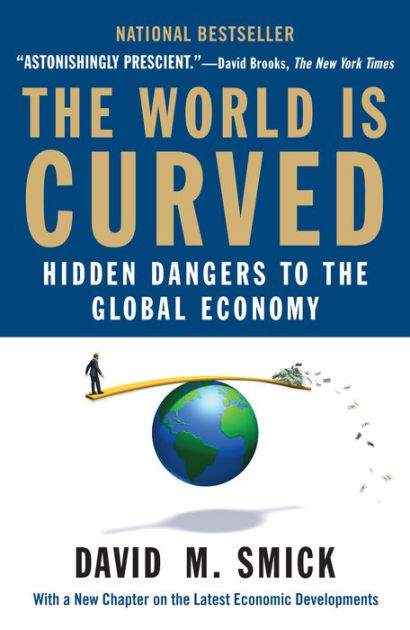 The World Is Curved: Hidden Dangers to the Global Economy by David M ...