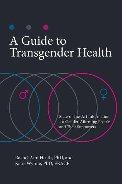 A Guide to Transgender Health: State-of-the-Art Information for Gender ...