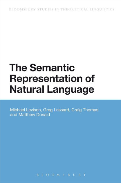 The Semantic Representation of Natural Language by Michael Levison ...