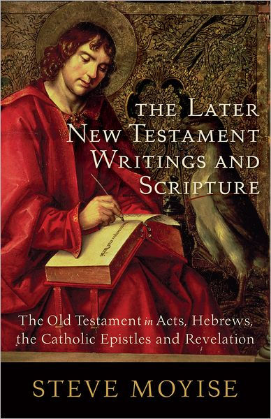 The Later New Testament Writings and Scripture: The Old Testament in ...