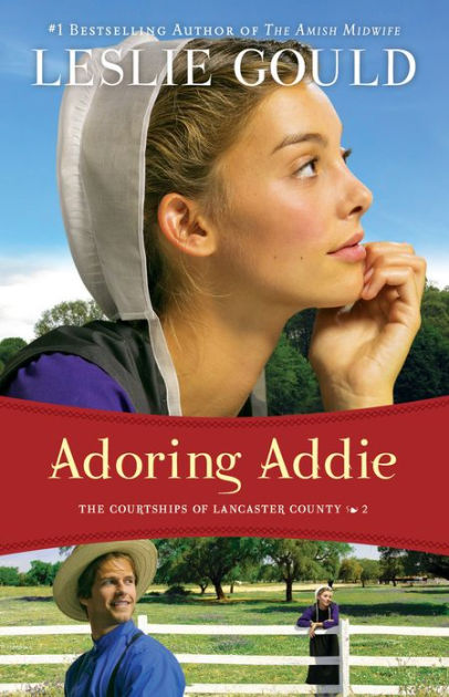 Adoring Addie (Courtships of Lancaster County Series #2) by Leslie ...