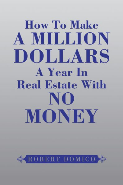 How to Make a Million Dollars a Year in Real Estate with No Money by ...