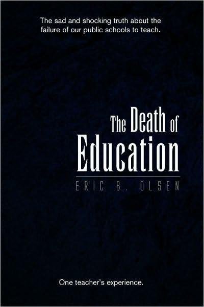 The Death of Education by Eric B. Olsen, Paperback | Barnes & Noble®