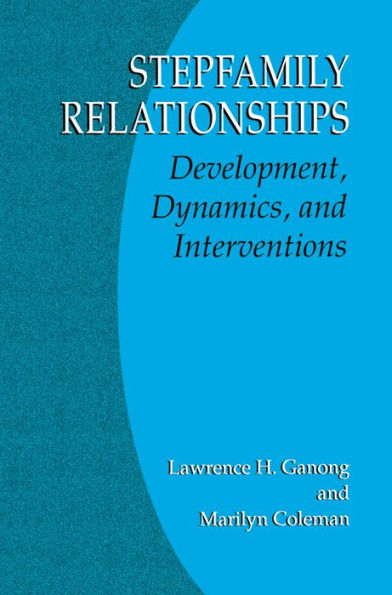 Stepfamily Relationships: Development, Dynamics, and Interventions by ...