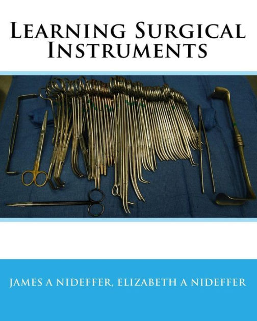 Learning Surgical Instruments by Elizabeth a Nideffer, James A Nideffer ...