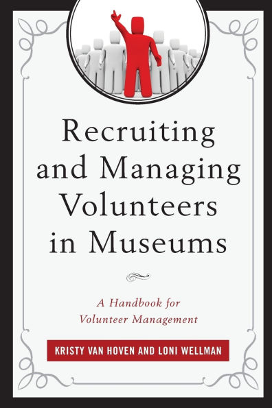Recruiting and Managing Volunteers in Museums: A Handbook for Volunteer ...