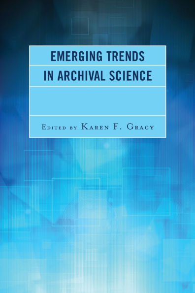 Emerging Trends in Archival Science by Karen F. Gracy, Paperback ...