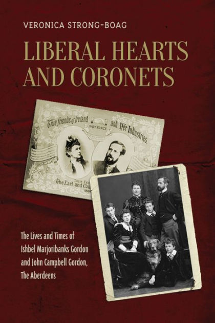 Liberal Hearts and Coronets: The Lives and Times of Ishbel Marjoribanks ...