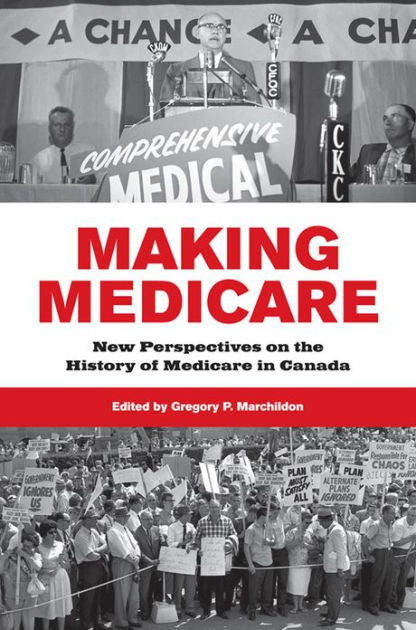 Making Medicare: New Perspectives on the History of Medicare in Canada ...