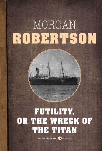 Futility, or The Wreck of the Titan by Morgan Robertson, Paperback ...