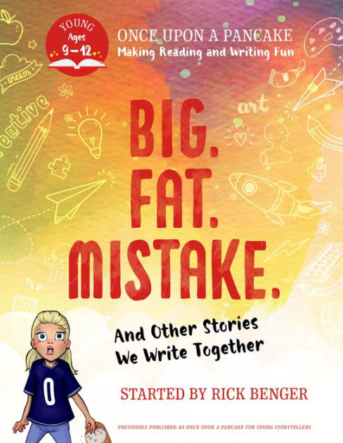 Big. Fat. Mistake. and Other Stories We Write Together: Once Upon a ...