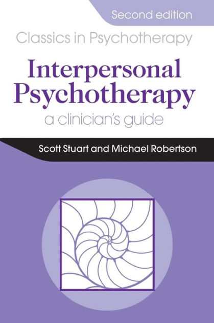 Interpersonal Psychotherapy 2E A Clinician's Guide / Edition 2 by Scott ...